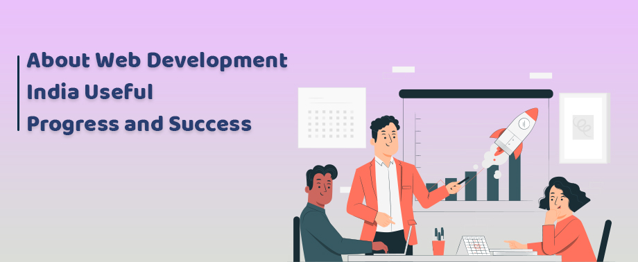 About Web Development India useful Progress and Success - Alakmalak ...