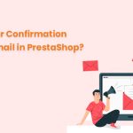 How to Edit Order Confirmation And Registration Email in PrestaShop? - Alakmalak Technologies ...