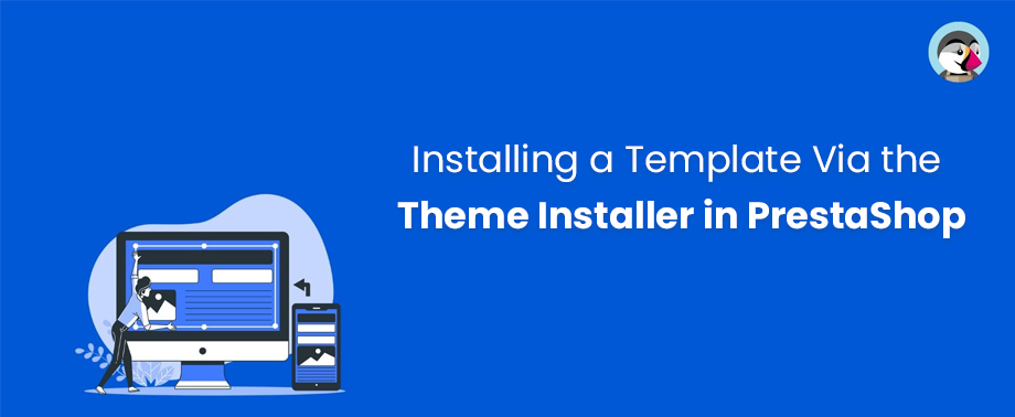 Installing a Template Via the Theme Installer in PrestaShop - Alakmalak Technologies Blog ...