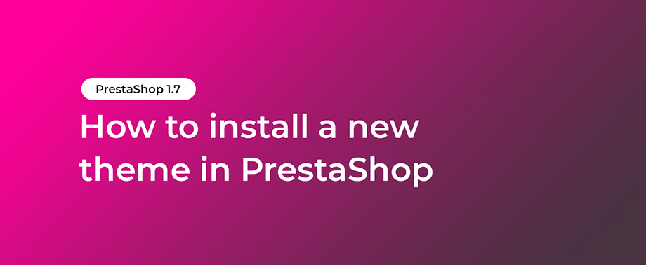 How to Install A Template in PrestaShop? - Alakmalak Technologies Blog - Mastering the Digital ...