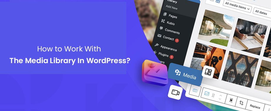 How to Work With The Media Library In WordPress? - Alakmalak Technologies Blog - Mastering the ...