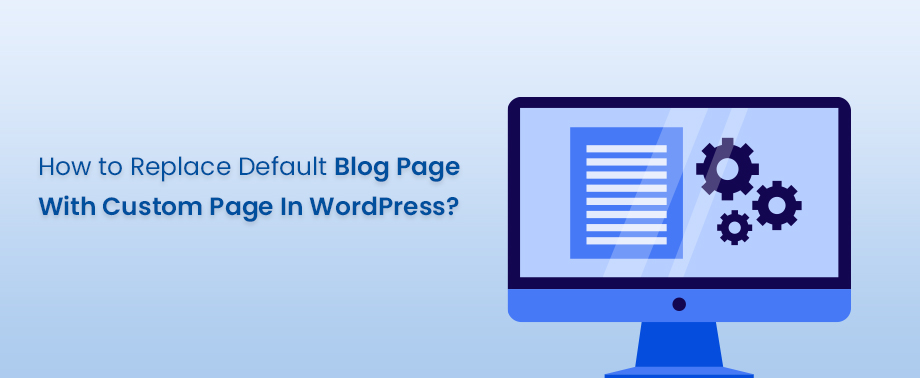 How To Replace Default Blog Page With Custom Page In Wordpress