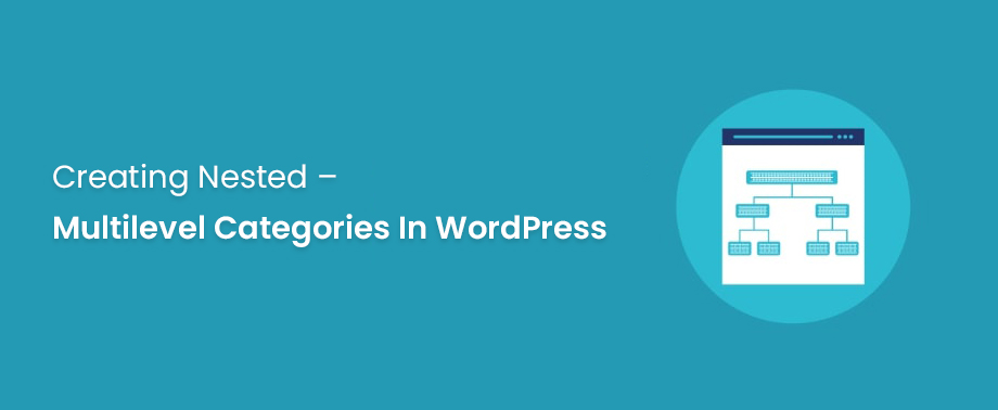 Creating Nested Multilevel Categories In Wordpress Alakmalak Technologies Blog Mastering