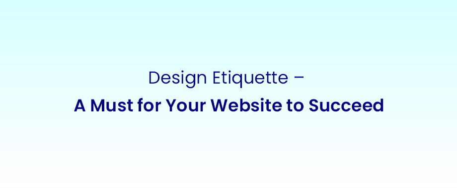 Design Etiquette - A must for your website to succeed - Alakmalak ...