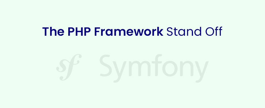 The Php Framework Stand Off Alakmalak Technologies Blog Mastering The Digital Realm Web