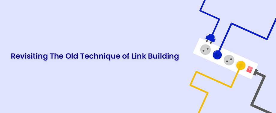 Revisiting the old technique of Link Building - Alakmalak Technologies ...