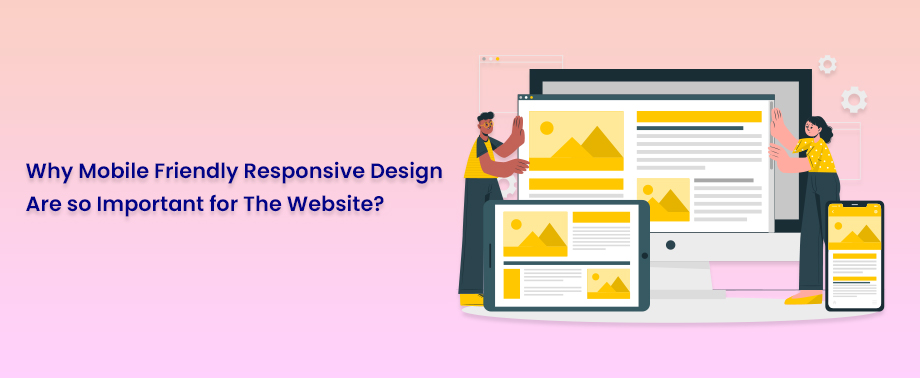 Why Mobile Friendly Responsive Design are so Important for the website? - Alakmalak Technologies ...