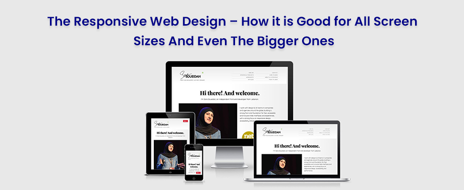 The Responsive Web Design - How It Is Good For All Screen Sizes And Even The Bigger Ones ...