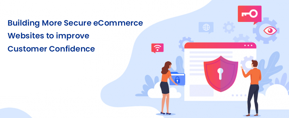 Building more secure ecommerce websites to improve customer confidence ...