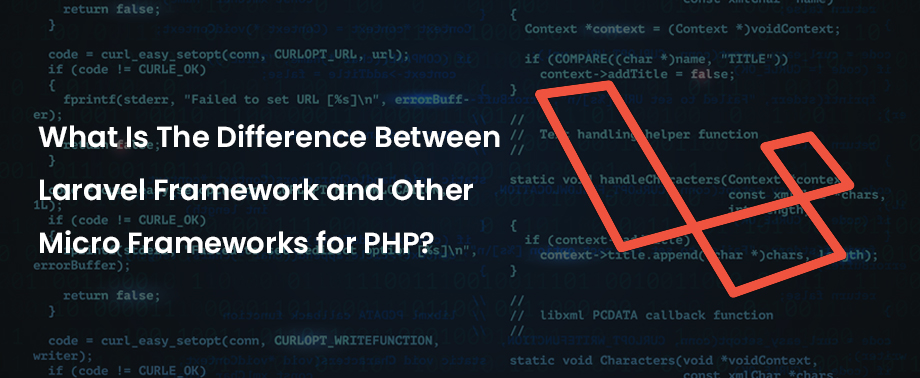 What Is The Difference Between Laravel Framework And Other Micro Frameworks For Php Alakmalak