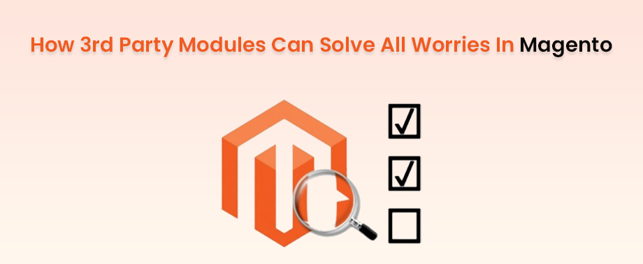 How 3rd Party Modules Can Solve All Worries In Magento Alakmalak Technologies Blog Mastering