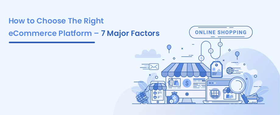 How to choose the Right eCommerce platform - 7 Major Factors ...