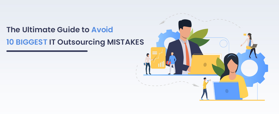 The Ultimate Guide to Avoid 10 BIGGEST IT Outsourcing MISTAKES ...