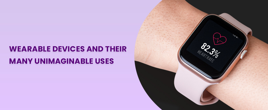 Wearable Devices and their many unimaginable uses - Alakmalak ...
