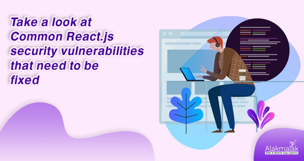 Take A Look At Common Reactjs Security Vulnerabilities That Need To Be 