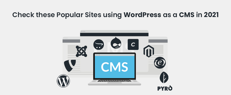 Check These Popular Sites Using Wordpress As A Cms In 2021 Alakmalak Technologies Blog