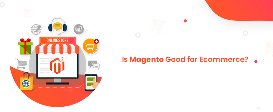 Is Magento Good for Ecommerce? - Alakmalak Technologies Blog - Mastering the Digital Realm: Web ...