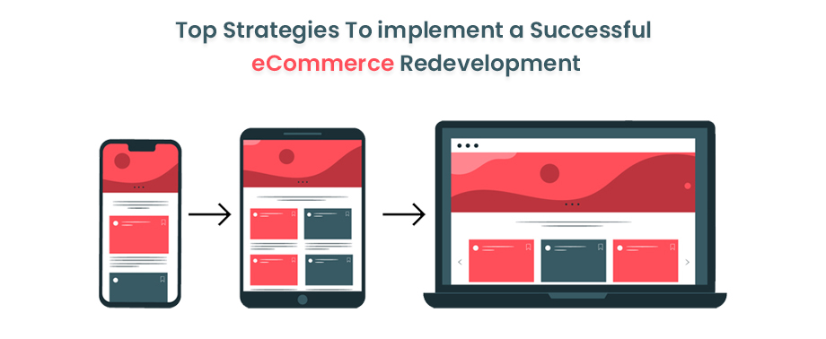 Top Strategies To Implement A Successful Ecommerce Redevelopment Alakmalak Technologies Blog