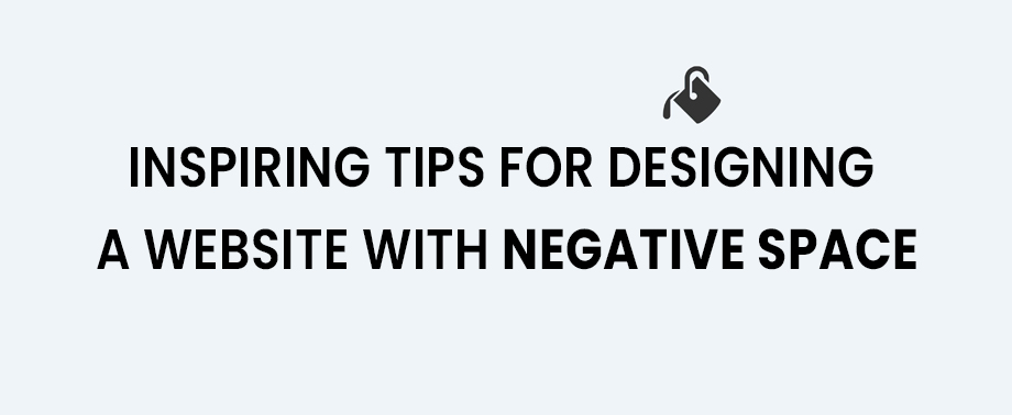 Inspiring Tips for Designing A Website With Negative Space - Alakmalak ...