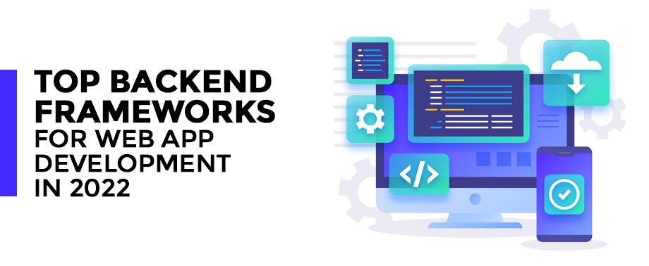 Top 10 Backend Frameworks for Web App Development