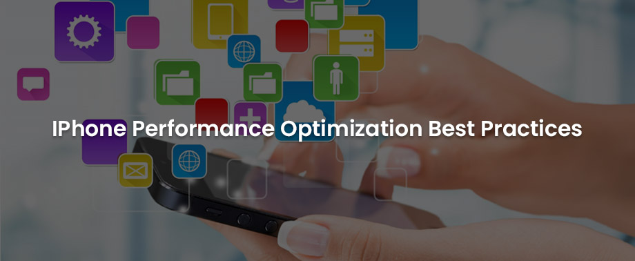 IPHONE PERFORMANCE OPTIMIZATION BEST PRACTICES - Alakmalak Technologies ...